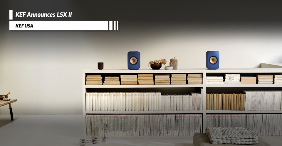 Announcing The LSX II | KEF USA